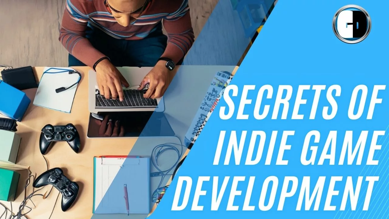 15 Secrets of Indie Game Development That Nobody Will Tell You