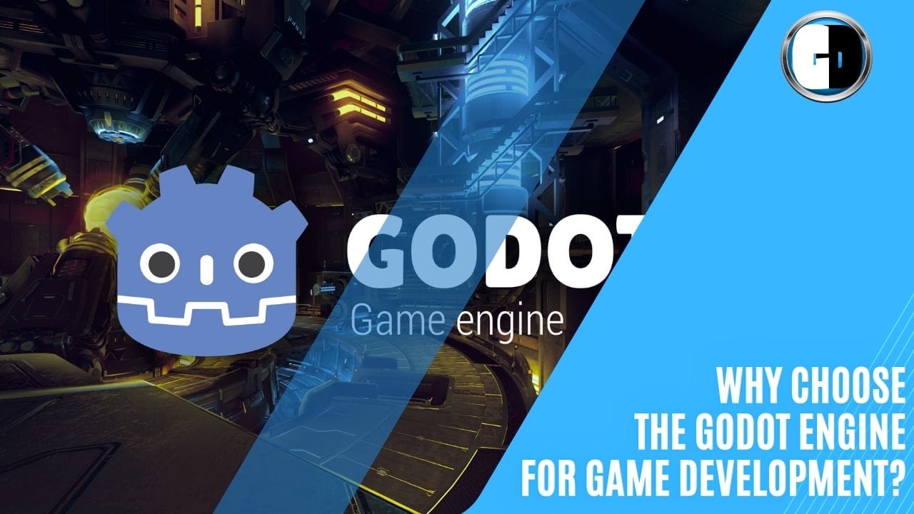 Why Choose the Godot Engine for Game Development? – GAME DEVELOPERS
